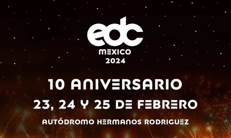 EDC México celebra su décimo aniversario: Preventa, Boletos y Fechas - Informa MX